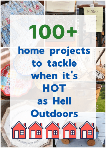 Inside The House Projects For When It’s Hot As Heck Outdoors